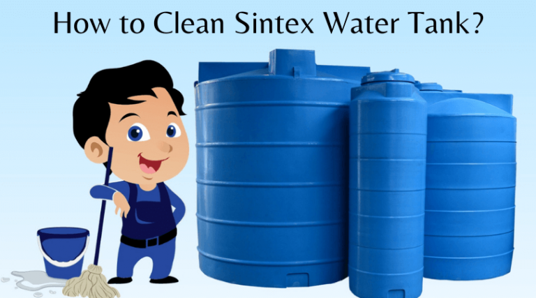 How to Clean Sintex Water Tank? Step By Step Cleaning Solution at Home